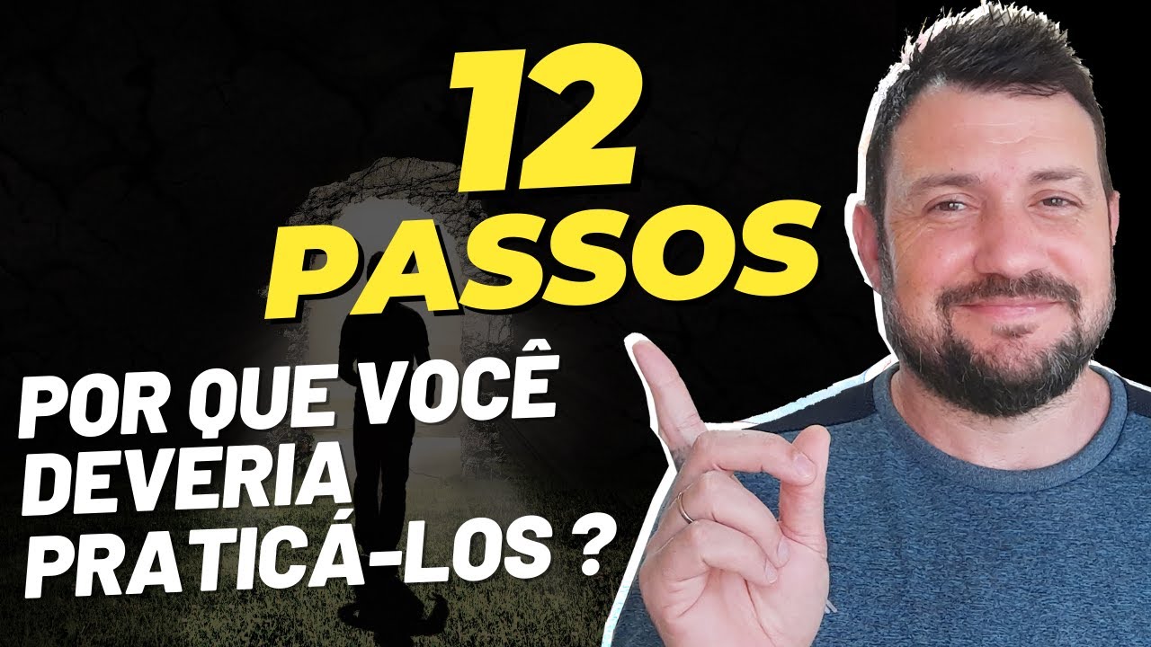 Por que eu acho os 12 passos incrível? (E ACHO QUE VOCÊ DEVERIA ...