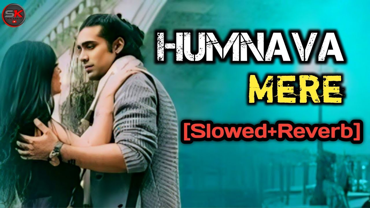Humnava Mere|Slowed+Reverb|Jubin Nautiyal|lyric song - YouTube