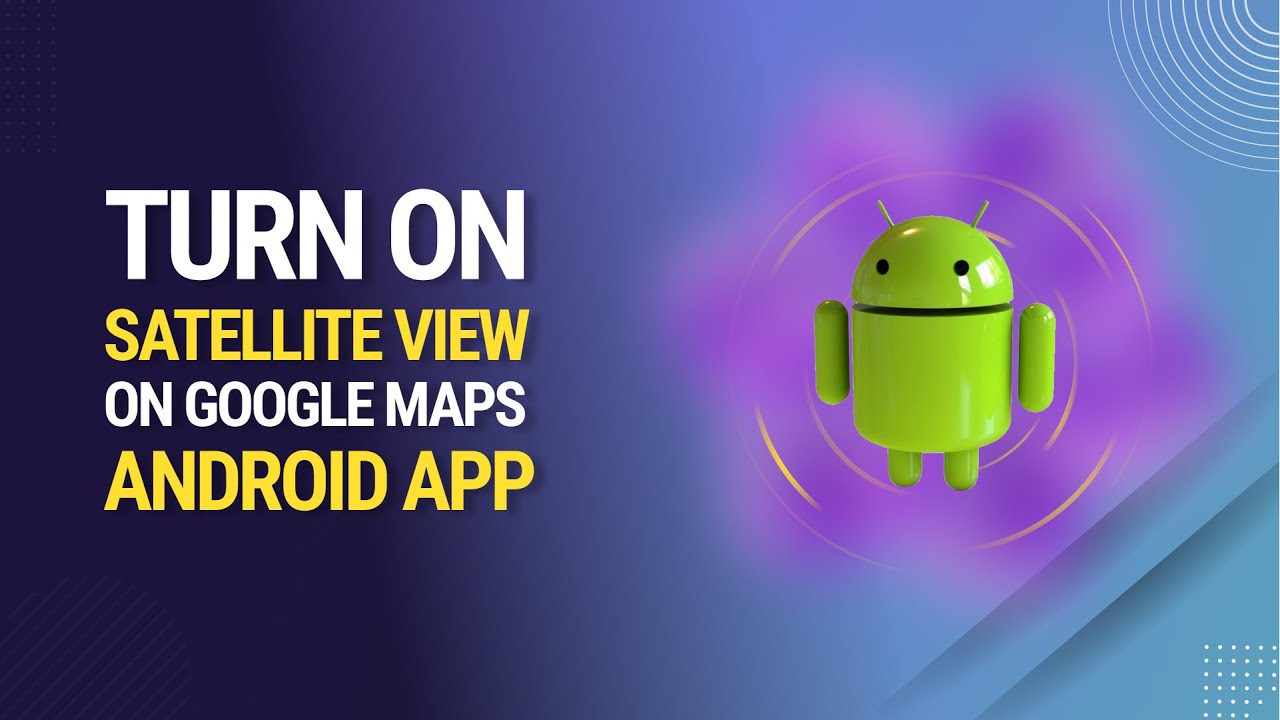 How To Turn On Satellite View On Google Maps Android App 2024 Explore How To Turn On Satellite View On Google Maps Android App 2024 Explore