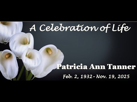 Celebrating the Life of Patricia Ann Tanner, 12-8-2025 - YouTube