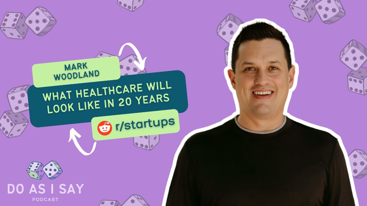 63: What healthcare will look like in 20 years (with Mark Woodland ...