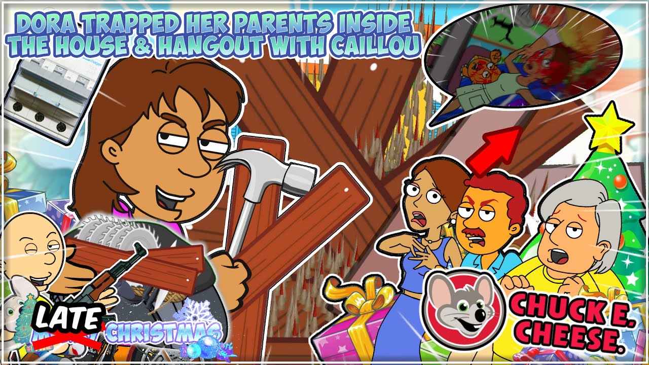 Dora Trapped Her Family Inside Her House/Hangout Caillou To Crash The ...