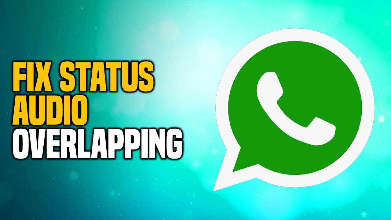 How to Fix WhatsApp Status Audio Overlapping - EASY Method - YouTube