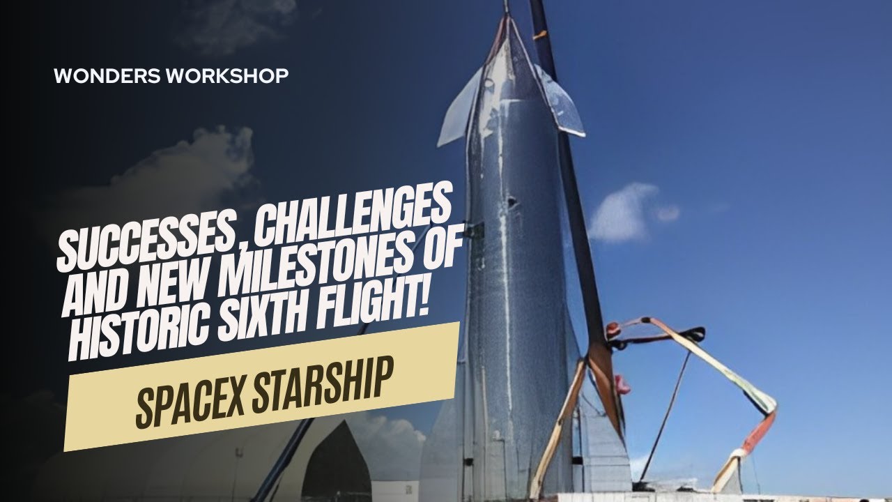 SpaceX Starship: Successes, Challenges and New Milestones of Historic ...