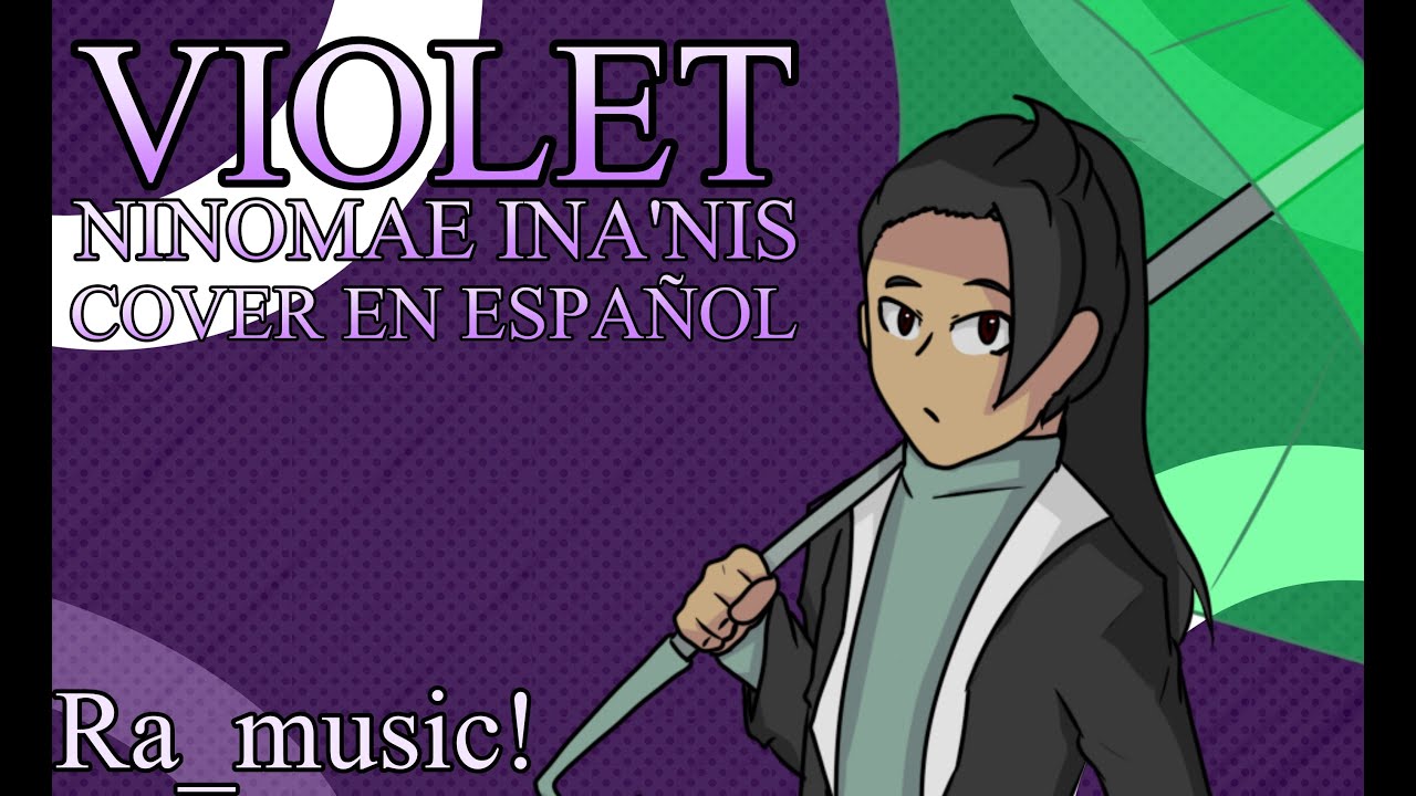 VIOLET (Ninomae Ina'nis) (COVER EN ESPAÑOL!) - YouTube