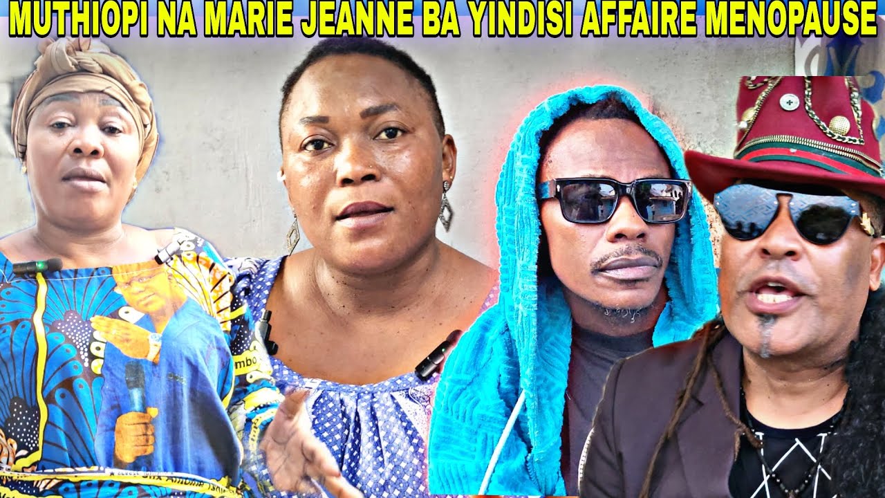 MUTHIOPI NA MARIE JEANNE BA YINDISI AFFAIRE YA MÉNOPAUSE NA AGE YA YAYA ...