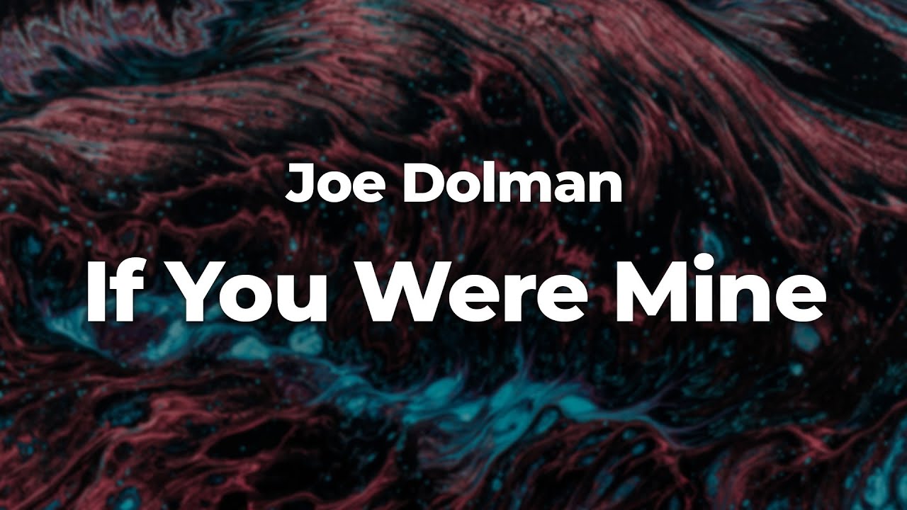 Joe Dolman - If You Were Mine (Letra/Lyrics) | Official Music Video ...