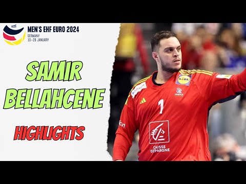 Las Mejores PARADAS de SAMIR BELLAHCENE en la EHF EURO 2024