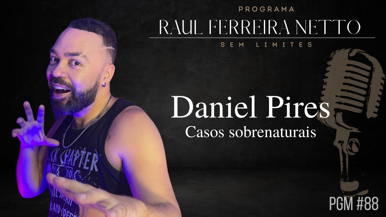 DANIEL PIRES, O LENDA - CASOS SOBRENATURAIS - SEM LIMITES #88 - YouTube