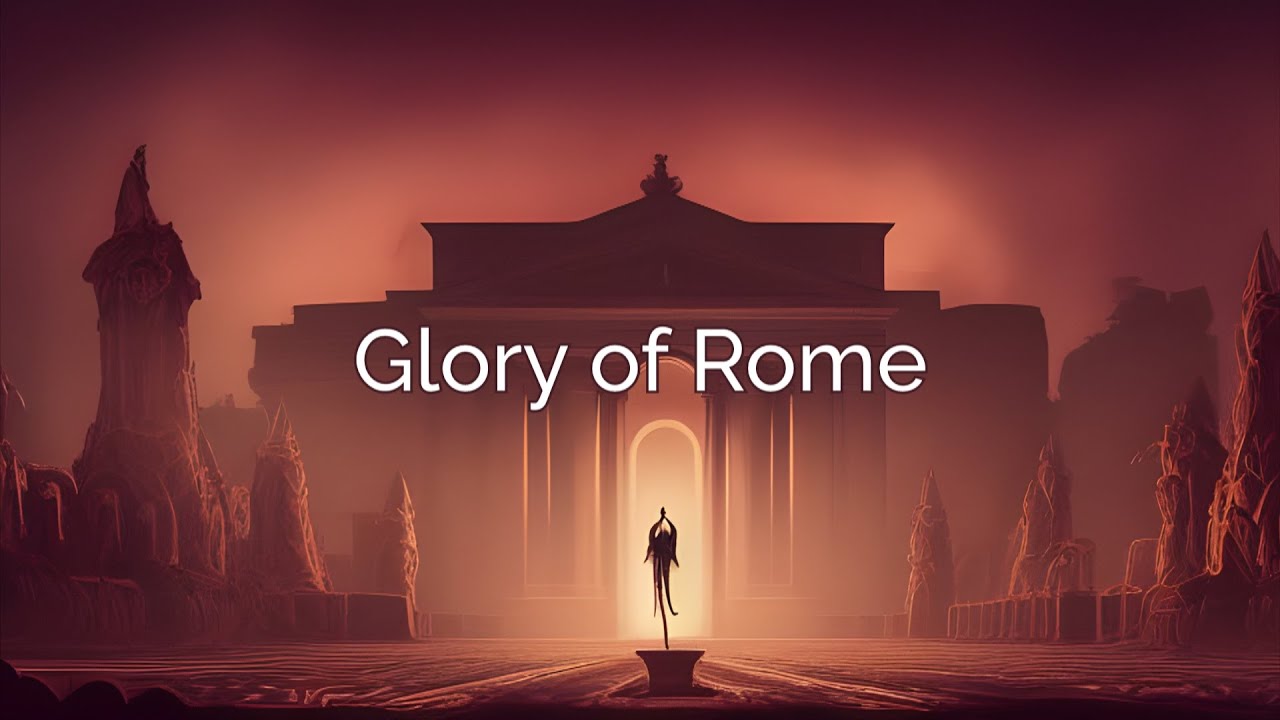 Glory of Rome: Epic Relaxation Music for Tranquility and Serenity | 30 ...
