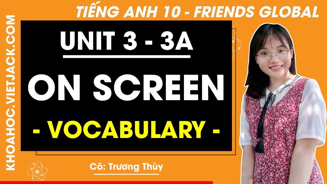 Tiếng Anh lớp 10 Unit 3: On screen - Vocabulary - Trang 34, 35 Friends ...