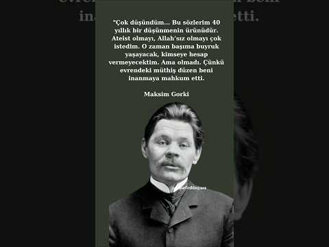 Ateist olmayı çok istedim.... #gorki #ateist #ateizm #deizm