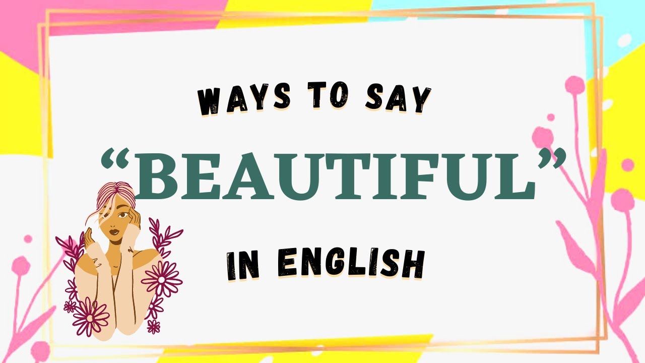 OTHER WAYS TO SAY BEAUTIFUL IN ENGLISH | SYNONYM OF BEAUTIFUL - YouTube