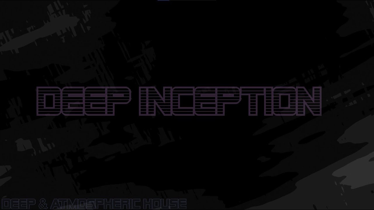 Deep Inception \|/ Deep & Atmopshepric House Mix \|/ - YouTube