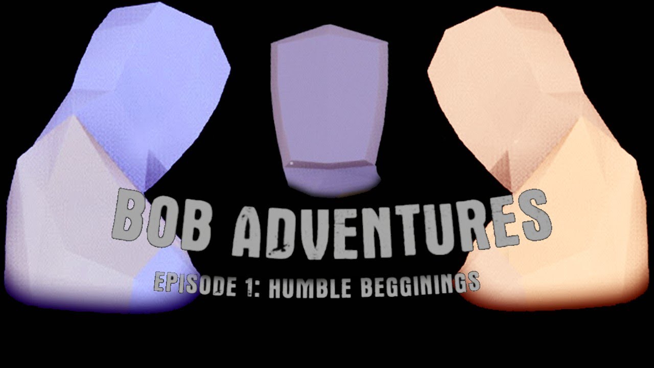 Bob's Adventures Episode 1: Humble Beginnings - YouTube