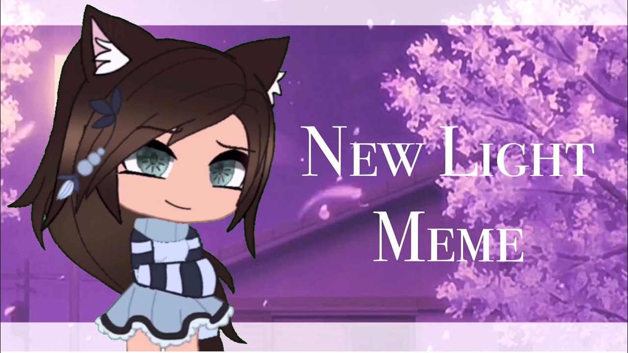 New Light meme || gacha life - YouTube