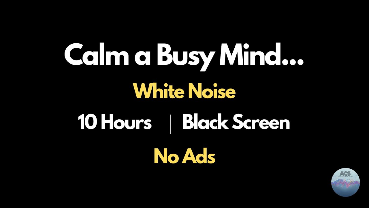 White Noise to Calm a Busy Mind at Night • 10 Hours • Black Screen ...