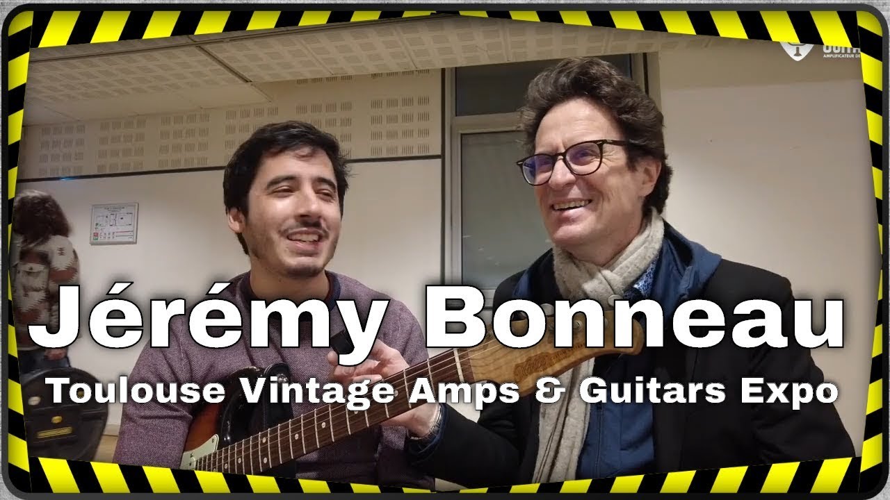 Jérémy Bonneau, interview du guitariste au Toulouse Vintage Amps ...