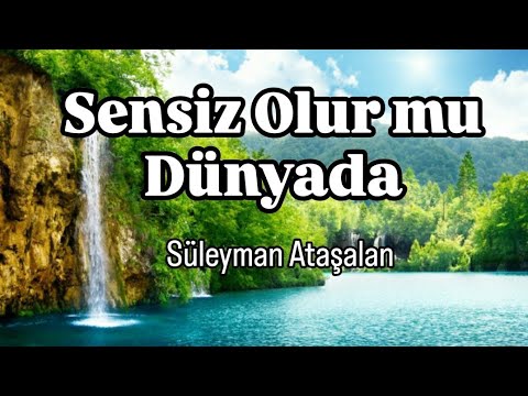 Sensiz Olur mu Dünyada | Müziksiz İlahiler 2026 | Süleyman Ataşalan