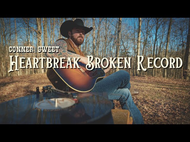 Conner Sweet - Heartbreak Broken Record, аккорды, текст, видео