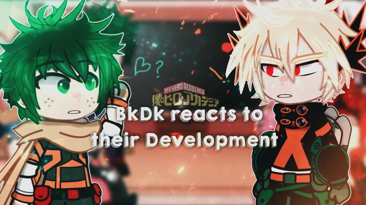 {Part 2 and final} Class 1A Reacts To BkDk Development 💚🧡[Bnha/Mha ...