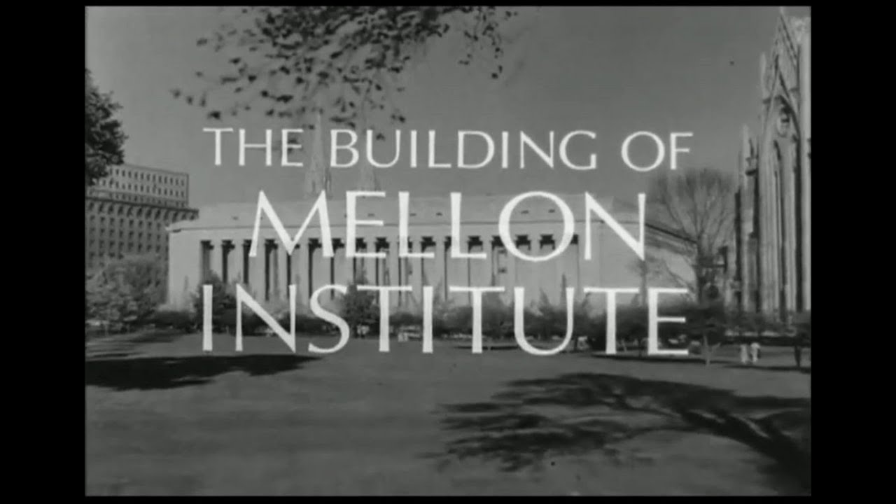 " THE BUILDING OF MELLON INSTITUTE" Carnegie Mellon - MELLON INSTITUTE ...