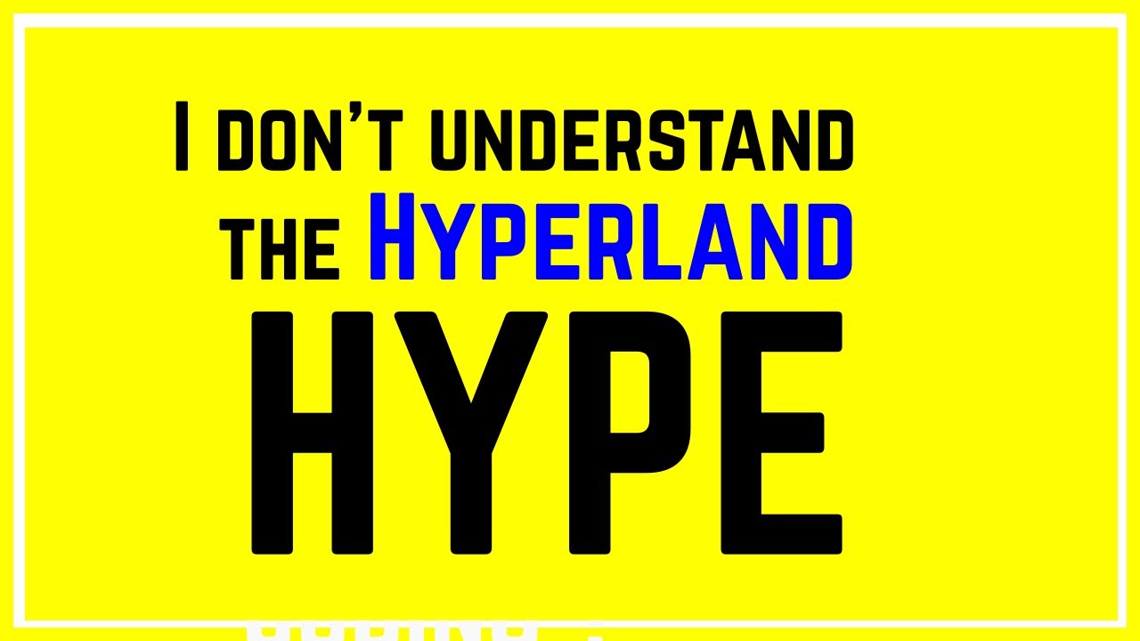 I DON'T UNDERSTANT THE HYPERLAND HYPE.. - YouTube