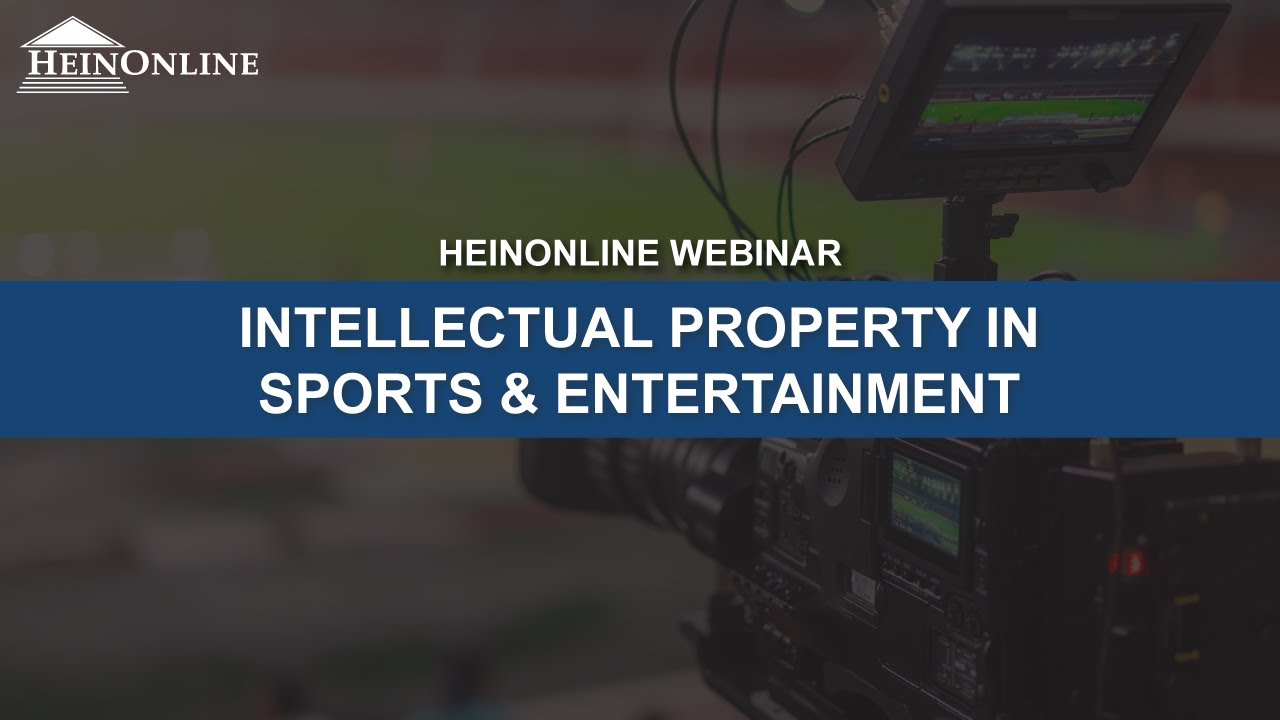 Intellectual Property in Sports & Entertainment (HeinOnline Webinar ...