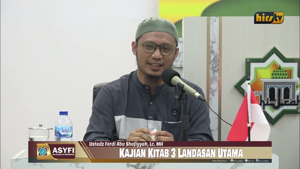Kajian Kitab 3 Landasan Utama Oleh Ustadz Ferdi Abu Safiyyah, Lc. MH - YouTube