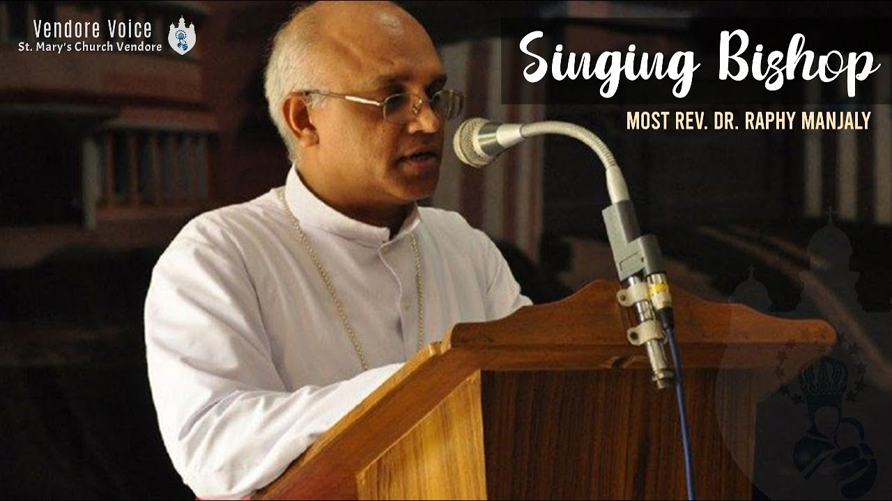 SINGING BISHOP: Most.Rev.Dr.Raphy Manjaly - YouTube