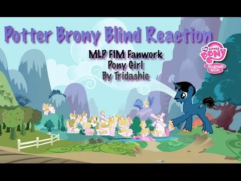 PotterBrony Blind Reaction MLP FiM Fanwork Pony Girl By Tridashie - YouTube
