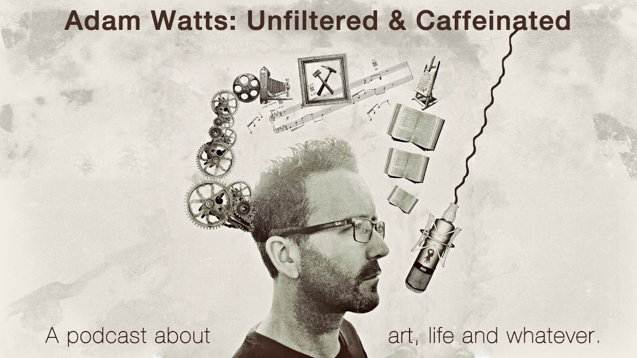 Adam Watts: Unfiltered & Caffeinated Podcast #1 - YouTube