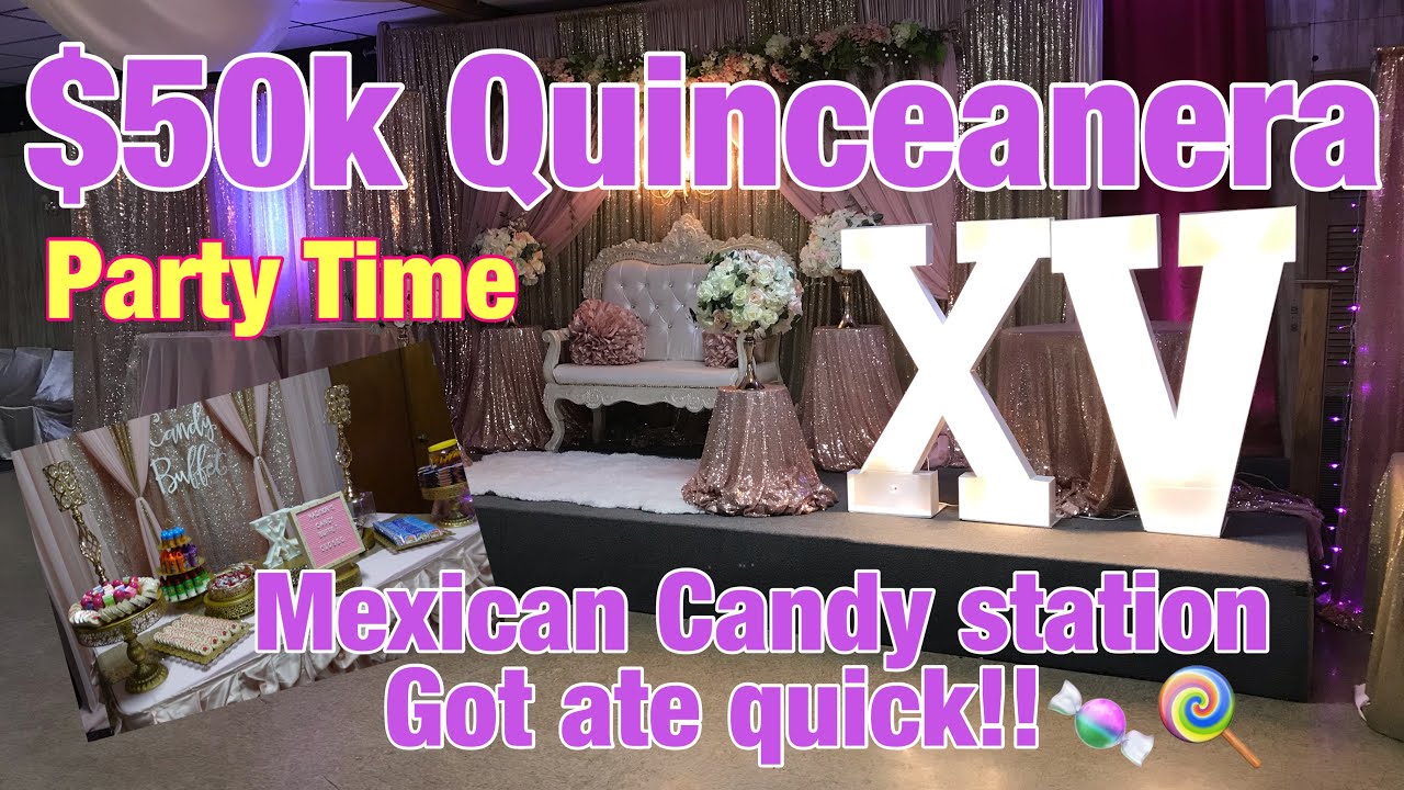 $50k Quinceanera Party..Mexican Candy Station got torn up | Dulce ...