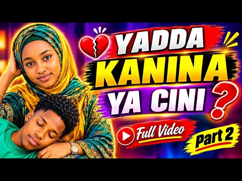 🔥YADDA KANINA YA CINI PART 2 || yadda ake cin gindi Hausa novel 😍
