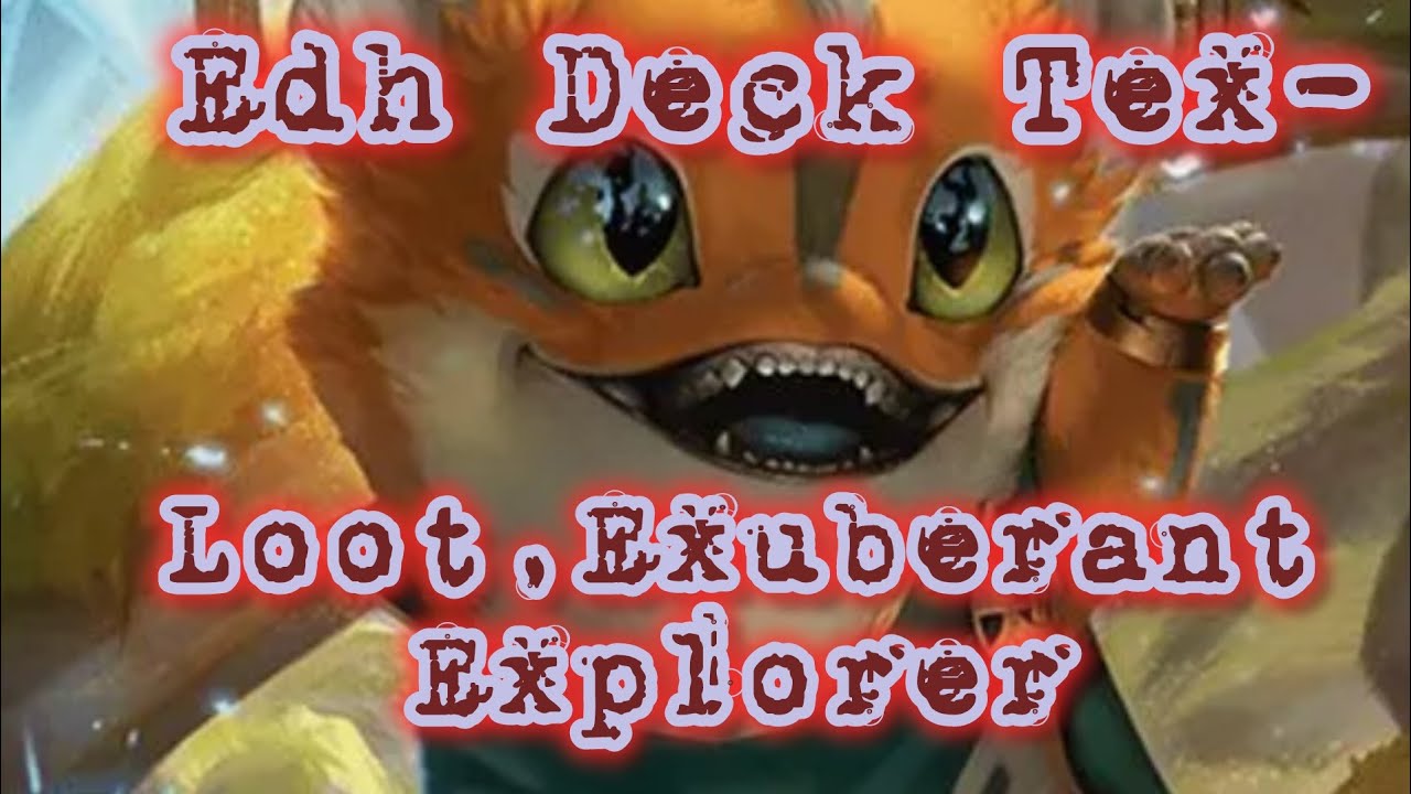 Edh Deck Tex-Loot,Exuberant Explorer - YouTube