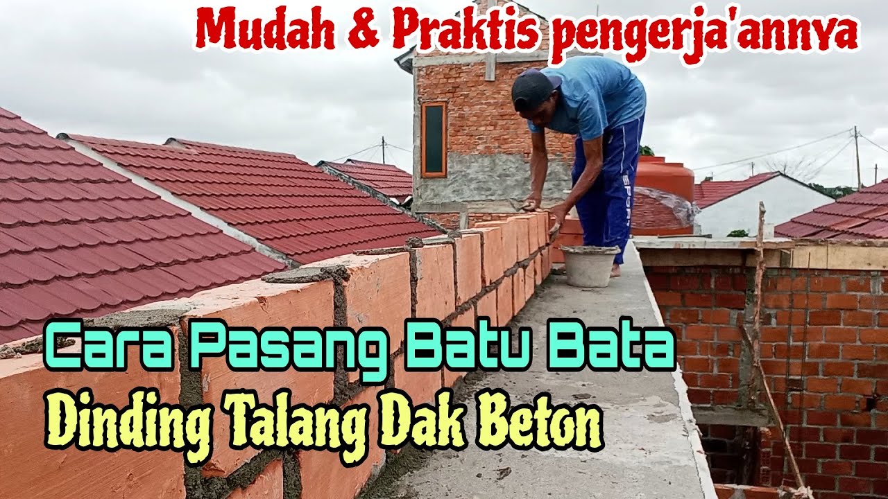 Cara Pasang Batu Bata, Untuk Dinding Dak Talang Beton. - YouTube