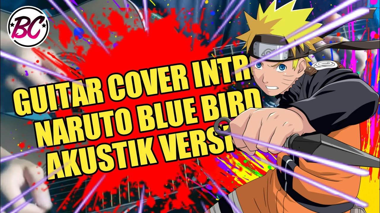 INTRO NARUTO - BLUE BIRD (AKUSTIK VERSION) || by ikbal_sikopicoklat ...