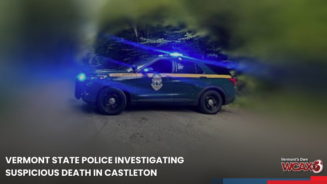 Vermont State Police investigating suspicious death in Castleton - YouTube