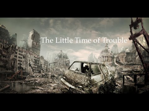 The Little Time of Trouble / The Final Events from the Sunday Law to ...