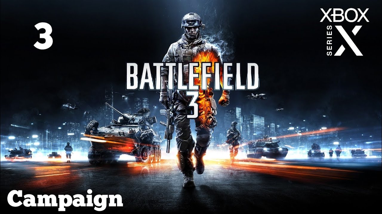 Throwback : Battlefield 3 - Campaign - Xbox Series X 4k Gameplay Part 3 ...