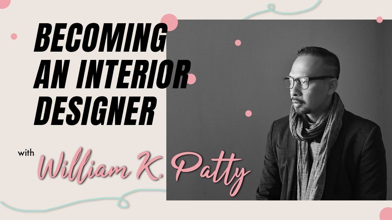 BECOMING AN INTERIOR DESIGNER with William K. Patty | Gaji Desainer ...