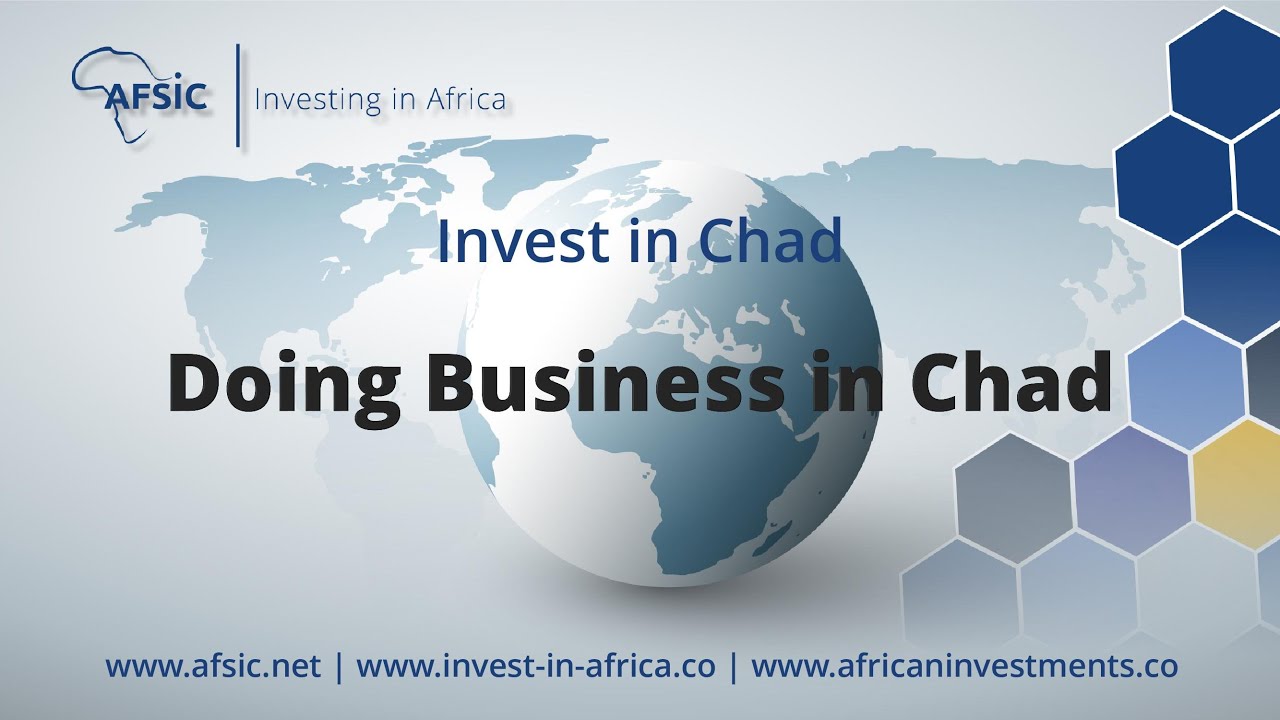 Invest in Chad - DOING BUSINESS IN CHAD - Get Chad Business ...