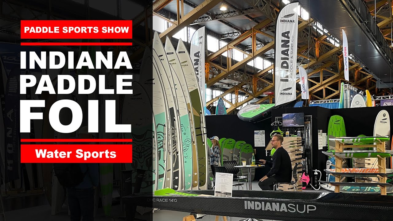 INDIANA SUP au The Paddle Sport Show (présentation des nouvautés) - YouTube