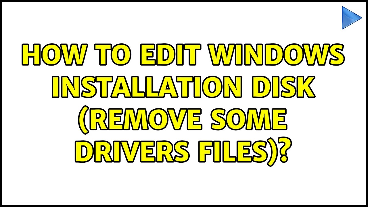 How to edit windows installation disk (remove some drivers files ...