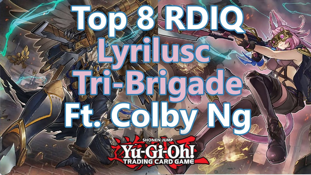 TOP 8 RDIQ Lyrilusc Tri-Brigade Deck Profile Ft. Colby Ng! | YUGIOH ...