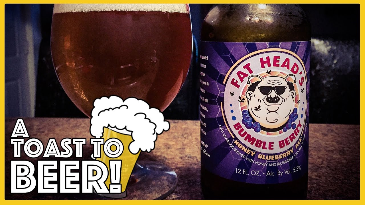 A Toast to Beer Episode 9: Fat Heads Bumbleberry Honey Blueberry Ale ...