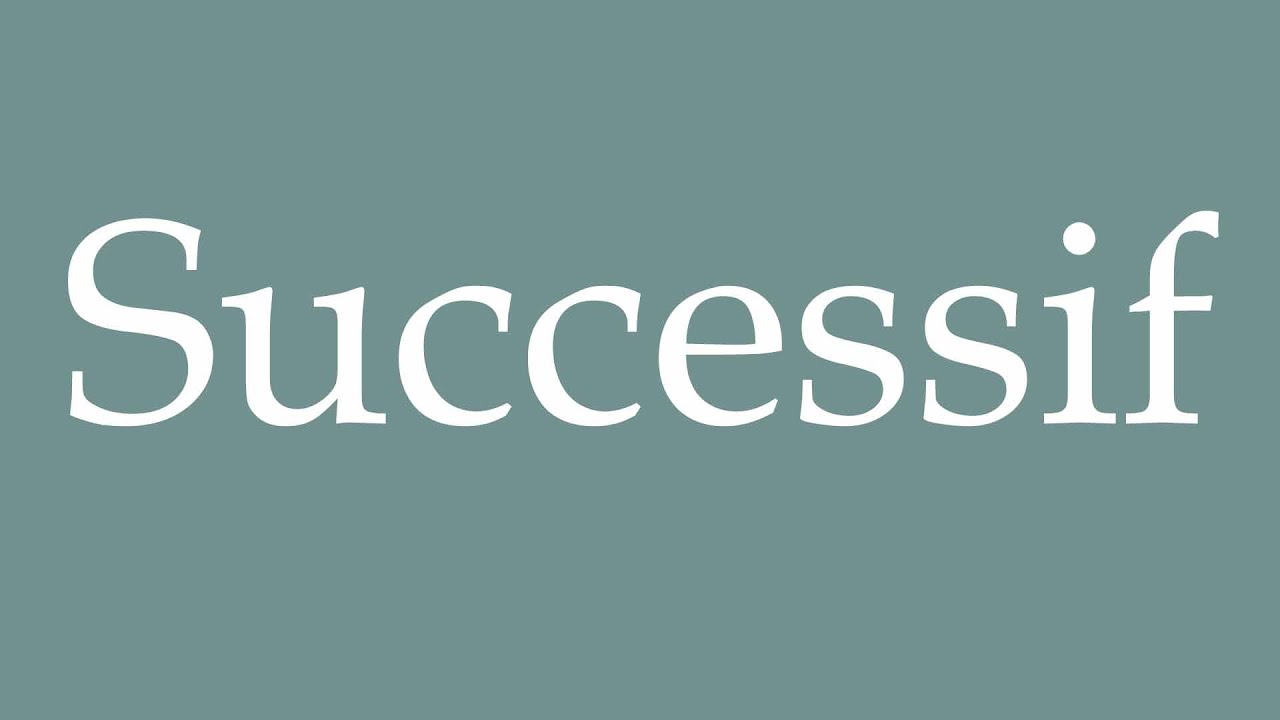 How to Pronounce ''Successif'' (Successive) Correctly in French - YouTube