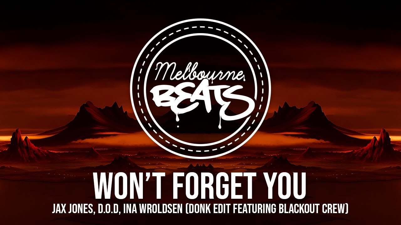 Jax Jones, D.O.D, Ina Wroldsen - Won’t Forget You (Donk Edit Featuring ...