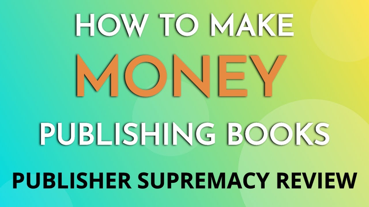 How to make Money Publishing Books - KDP Publisher Supremacy Review ...