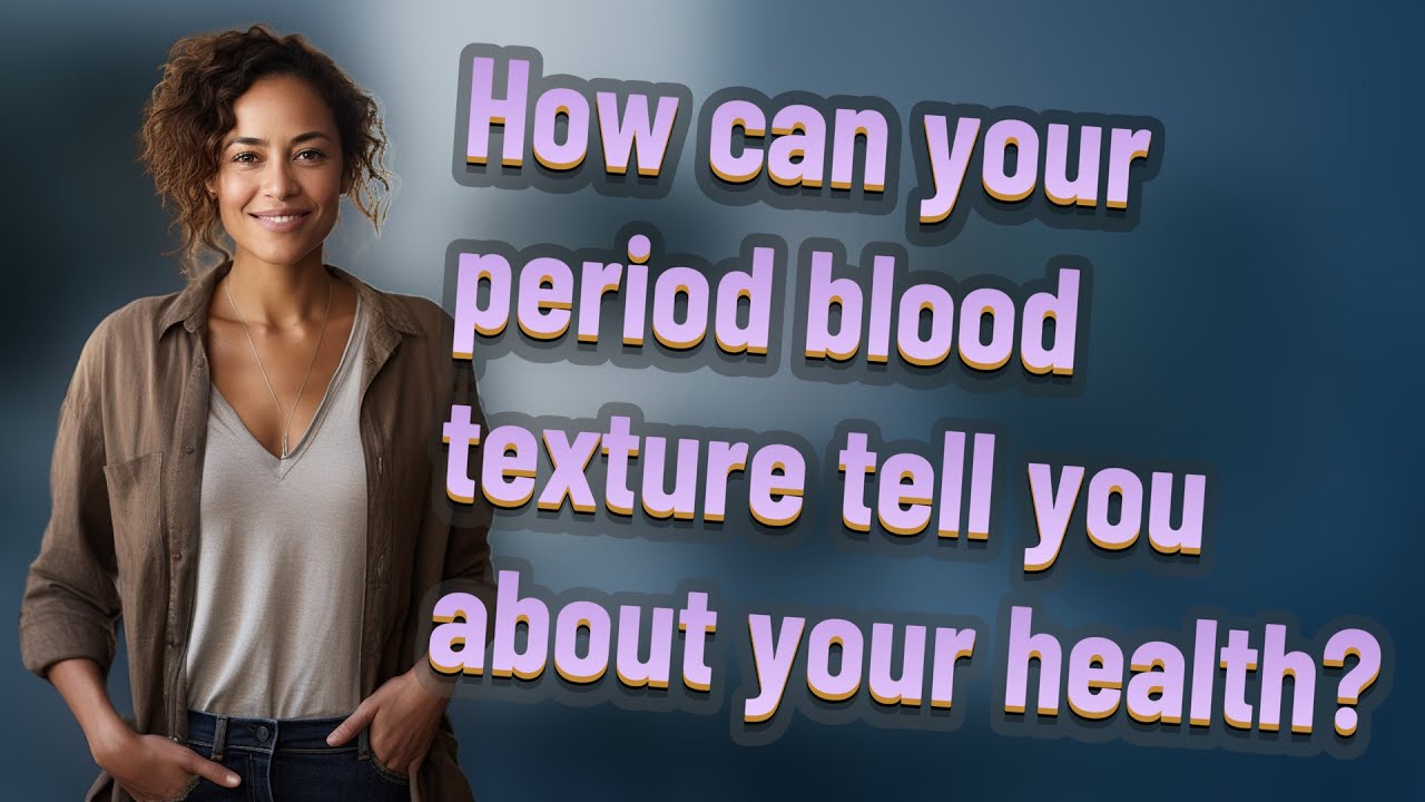 How can your period blood texture tell you about your health? - YouTube
